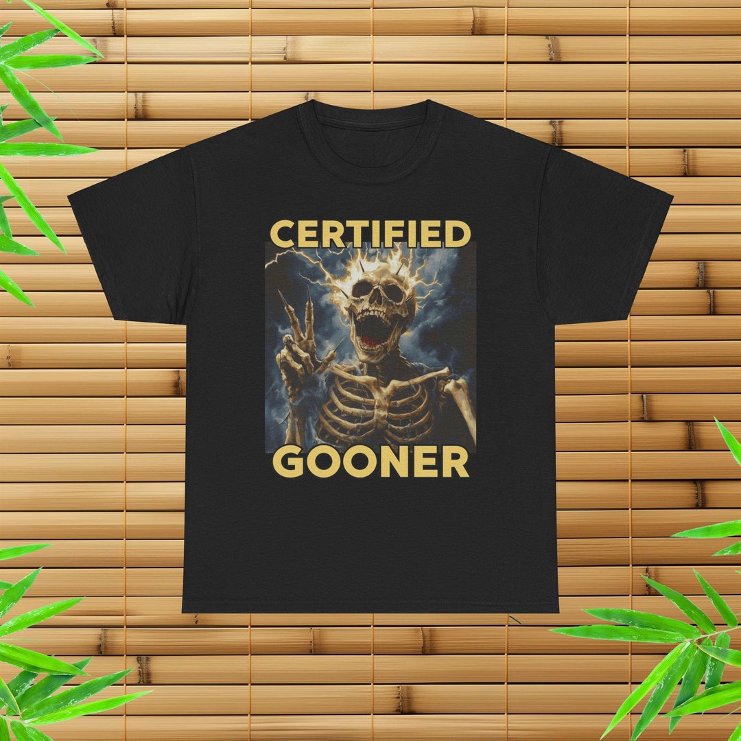 Certified Gooner Skeleton T-shirt, Funny Skeleton Meme, Gooning Meme ...