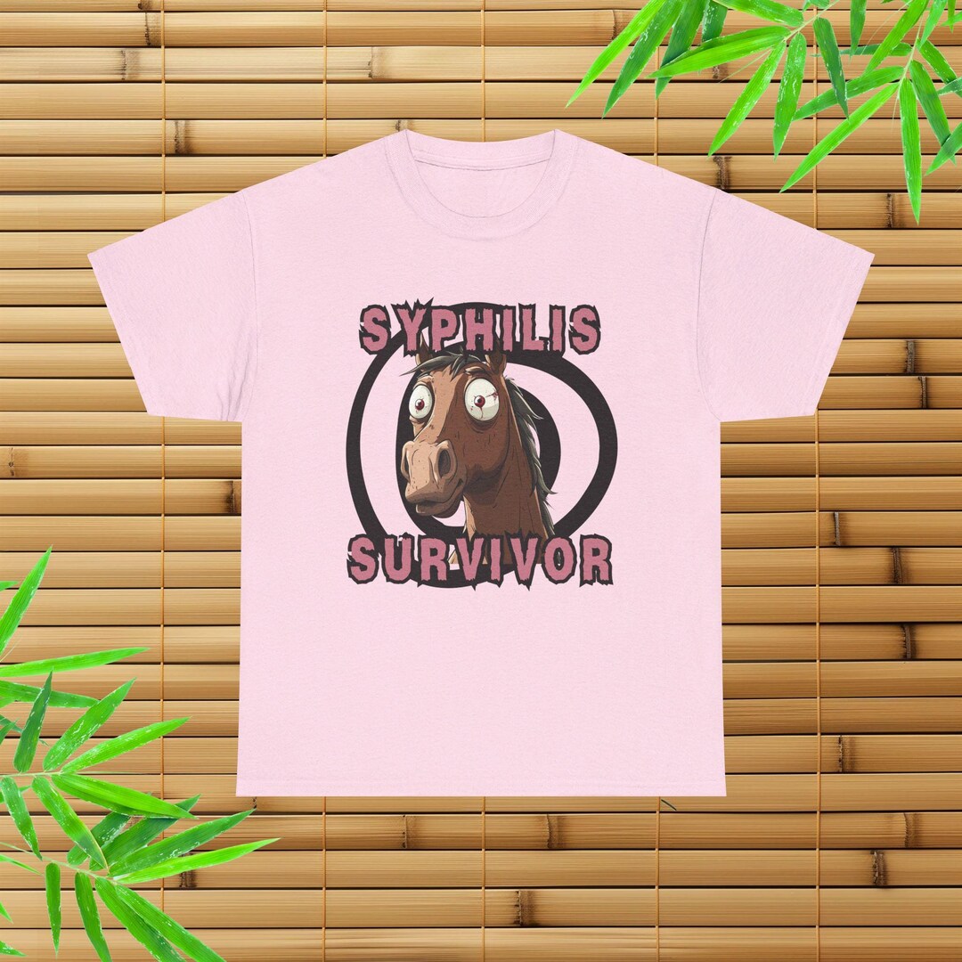 Syphilis Survivor T-shirt, Funny Shirt, Unhinged, Offensive ...