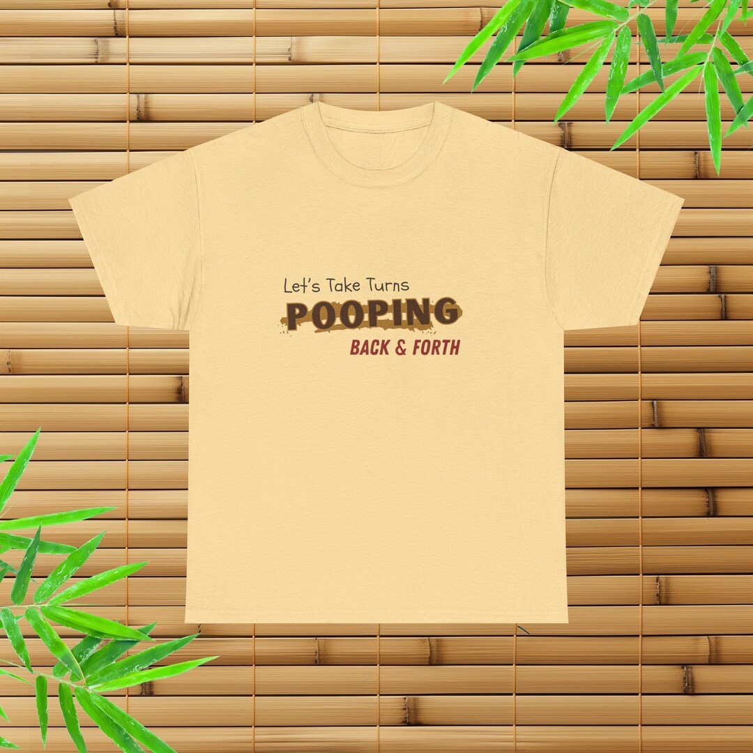 Let's Take Turns Pooping Back and Forth T-shirt, Funny Poop Shirt ...