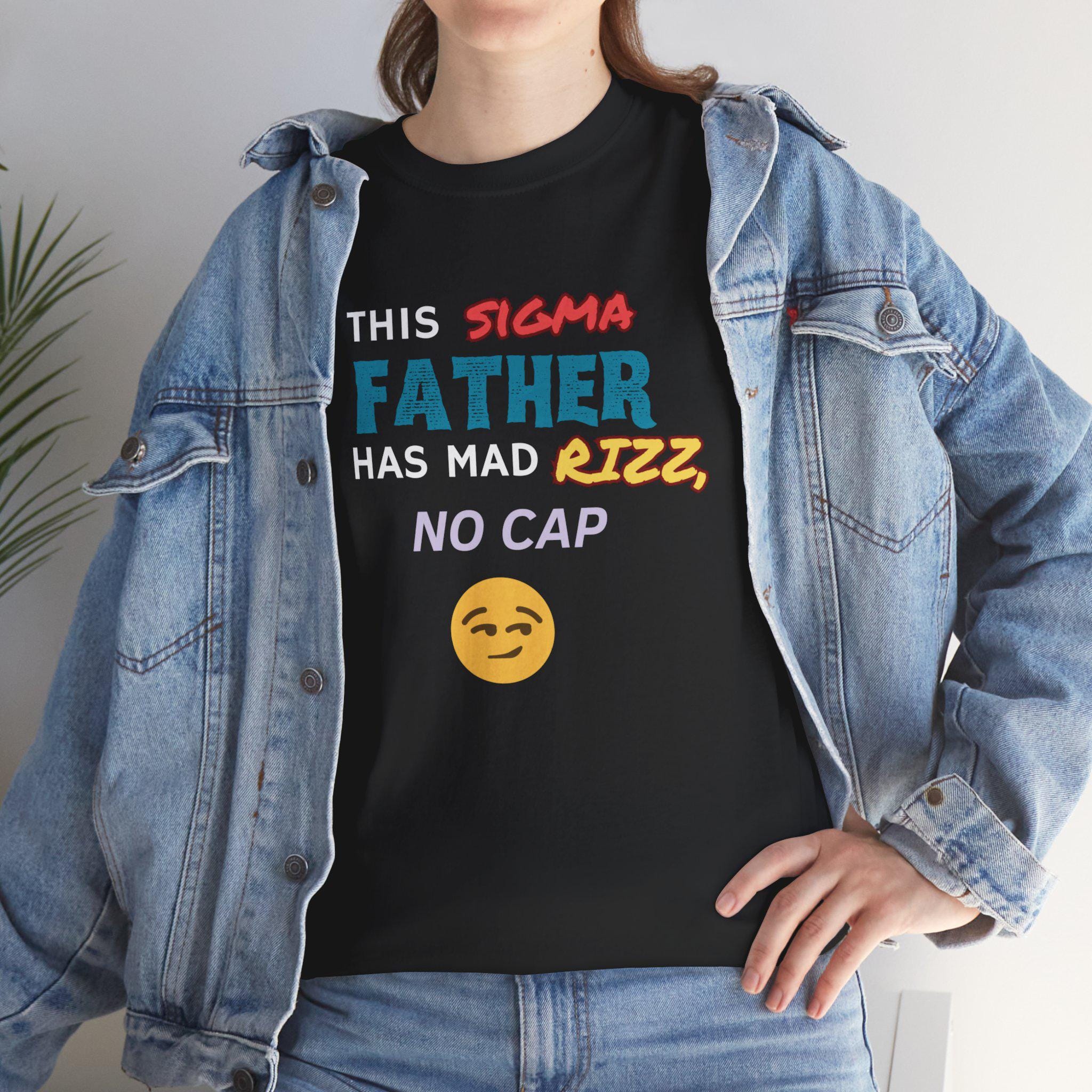 This Sigma Father Has Mad Rizz T-shirt, Funny Dad Shirt, Gen-z Gen ...