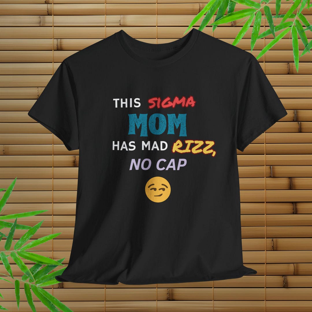 This Sigma Mom Has Mad Rizz T-shirt, Funny Mom Shirt, Gen-z Gen Alpha ...