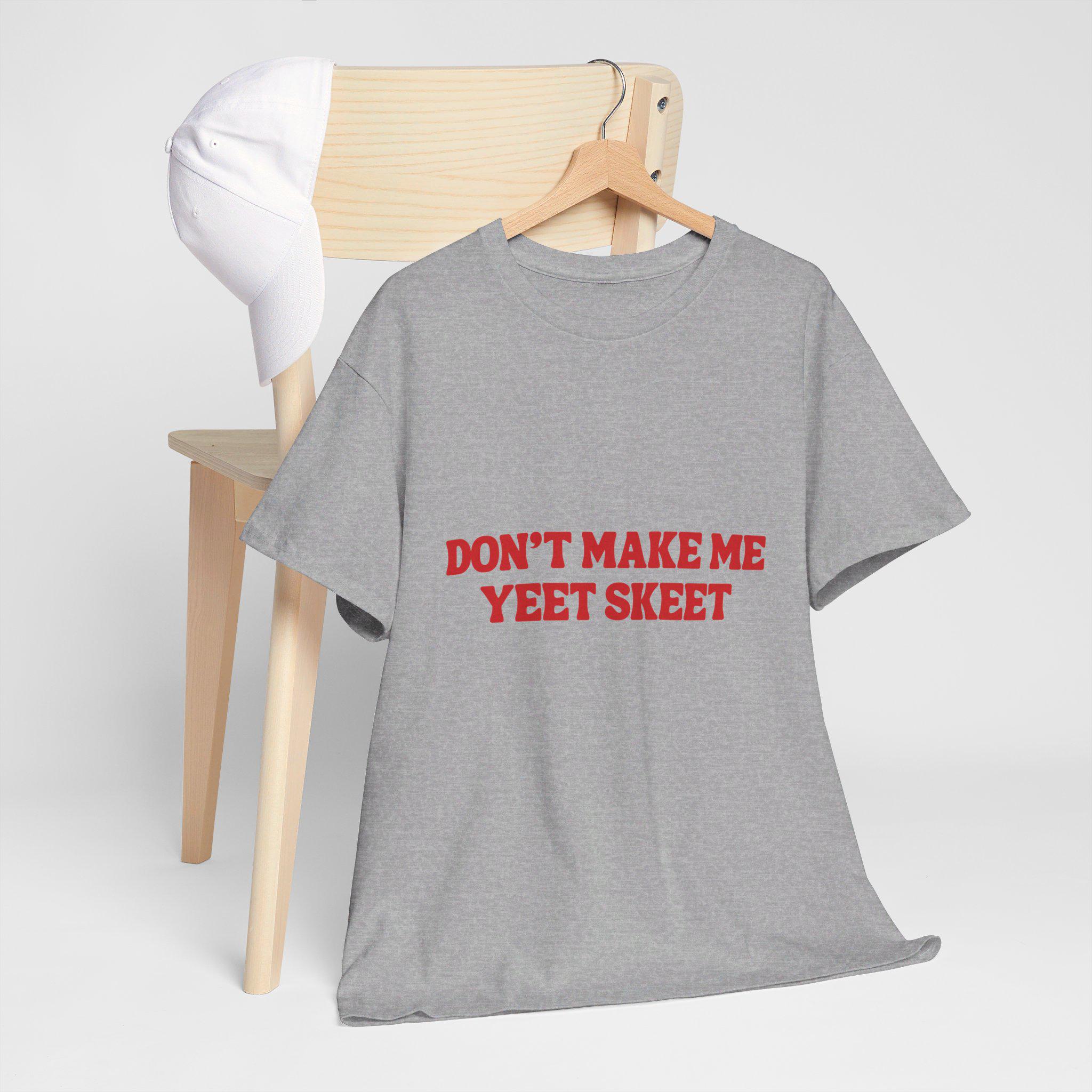 Don't Make Me Yeet Skeet, Funny Meme Shirt, Y2K, Millennial Shirt ...