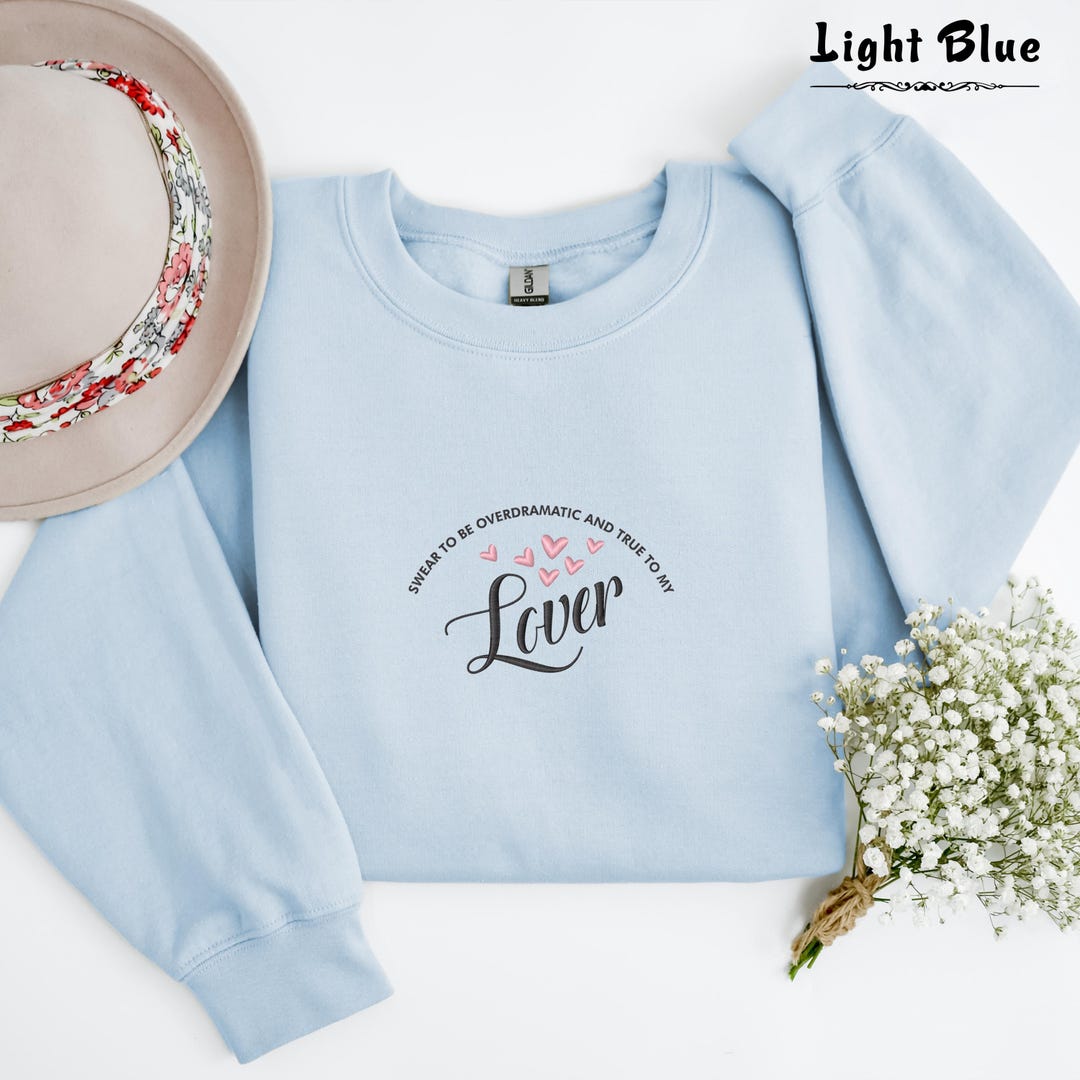 Embroidered Swear to Be Overdramatic and True to My Lover Sweatshirt ...