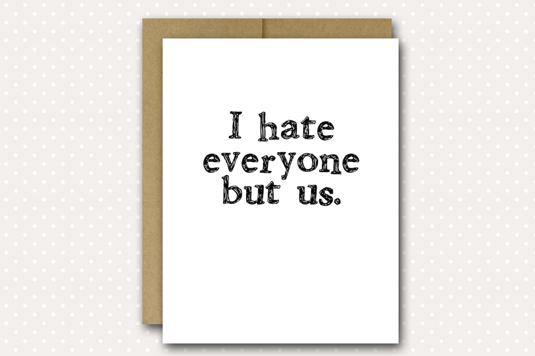 I Hate Everyone Funny Friend Card Funny Best Friend Card Funny ...