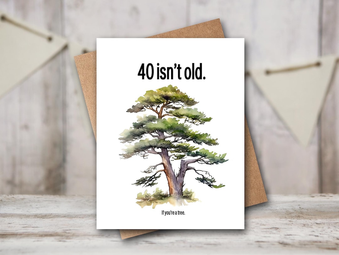 Funny 40th Birthday Card | Tree Pun, Sarcastic Humor - Etsy