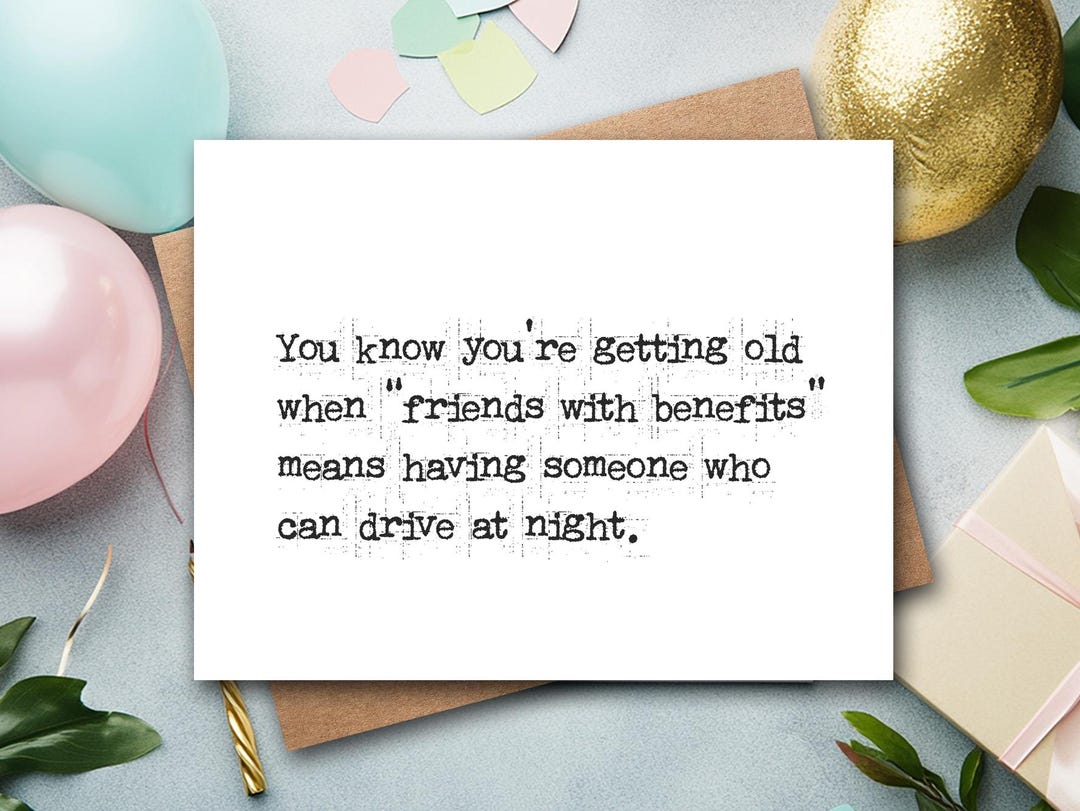 Funny Birthday Cards | Getting Older Cards | Friends With Benefits ...