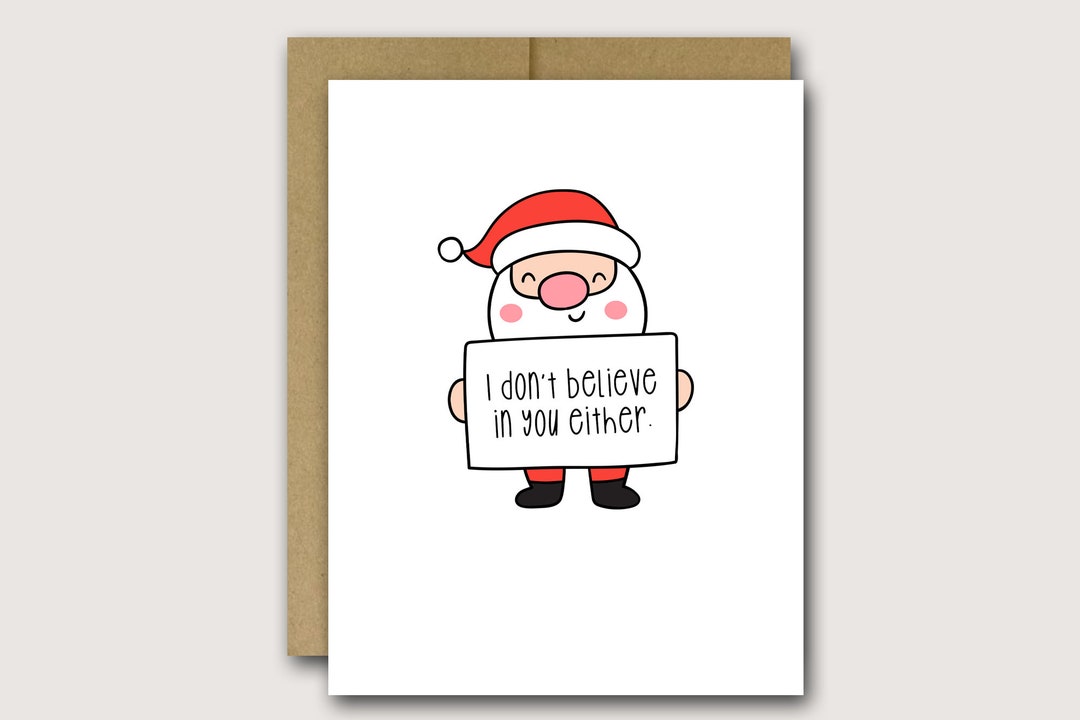 Funny Santa Card Funny Christmas Card He Doesn't Believe in You Either ...