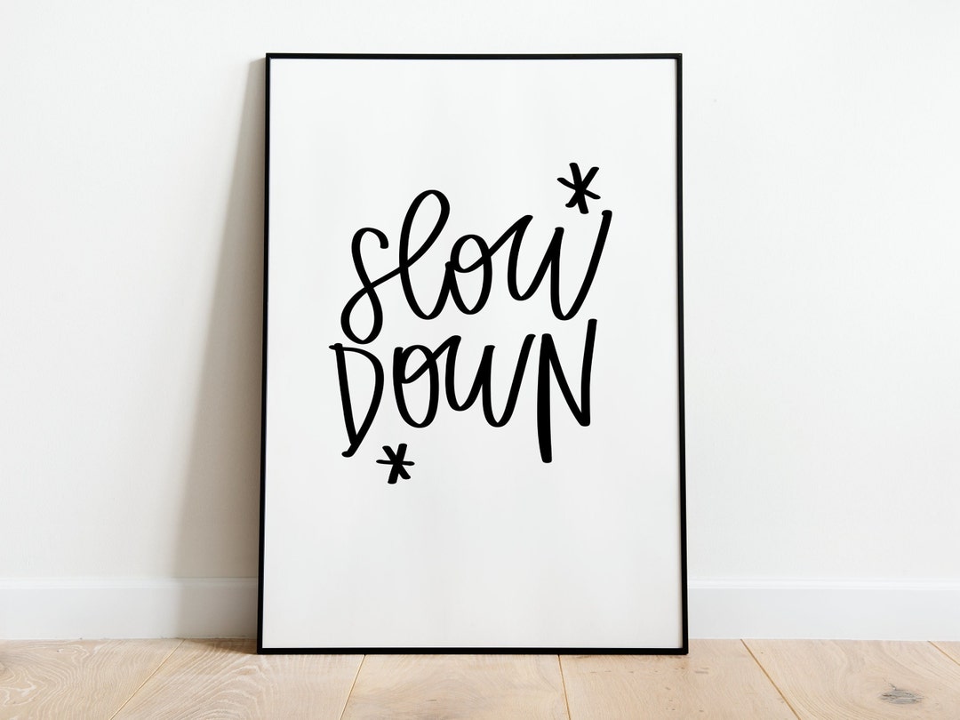 Slow Down Wall Art | Printable + Digital Download | Positive Decor ...