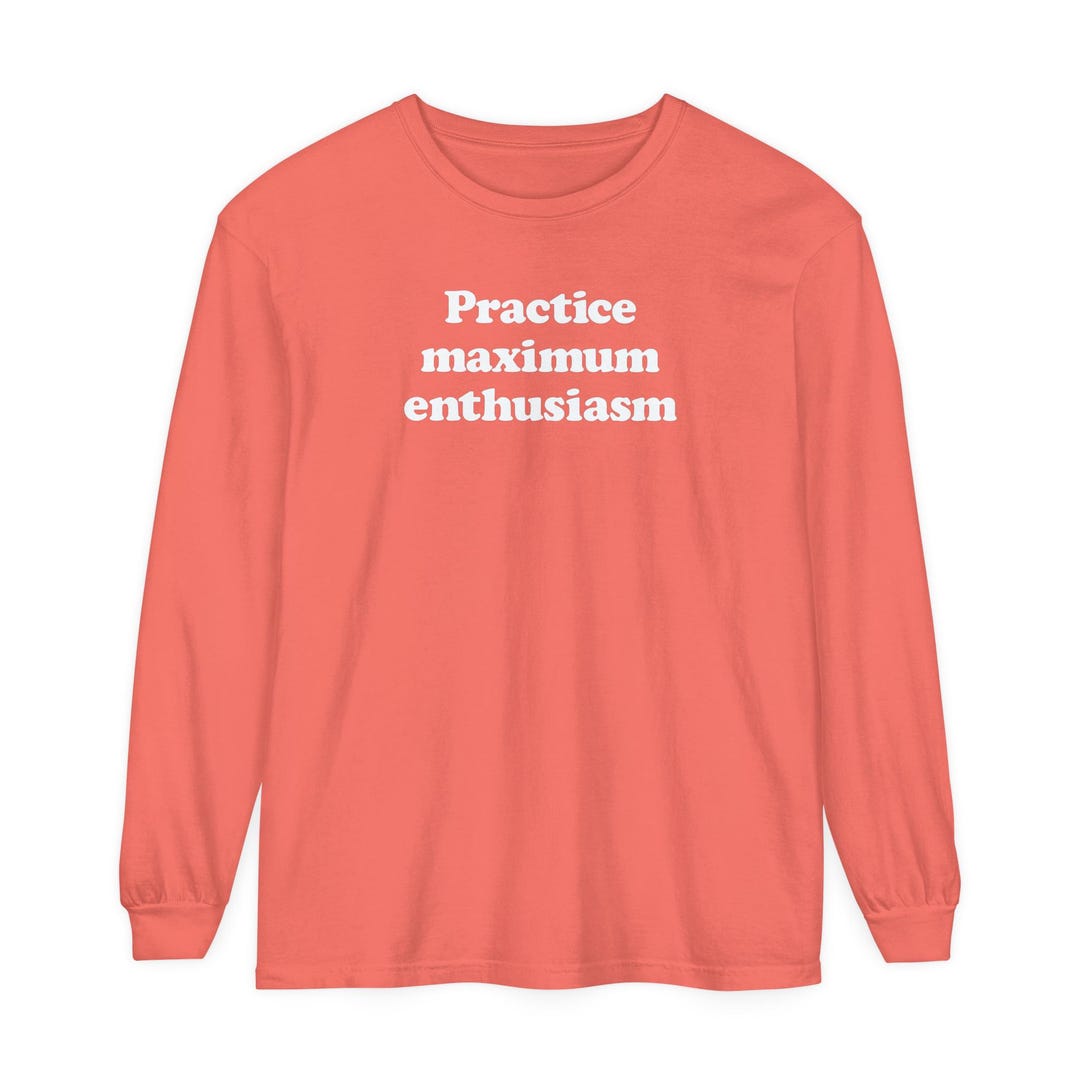 Practice Maximum Enthusiasm Fun Energetic Tee Inspiring Tshirt Great ...