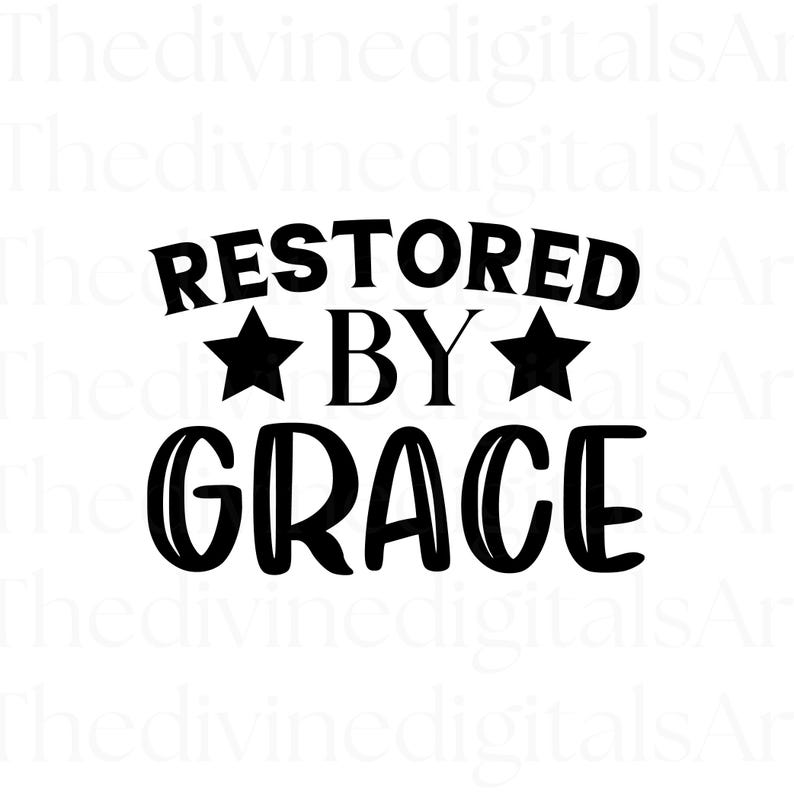 Restored by Grace SVG, Restored Photo, Grace, Bible Verse Shirt, Faith ...