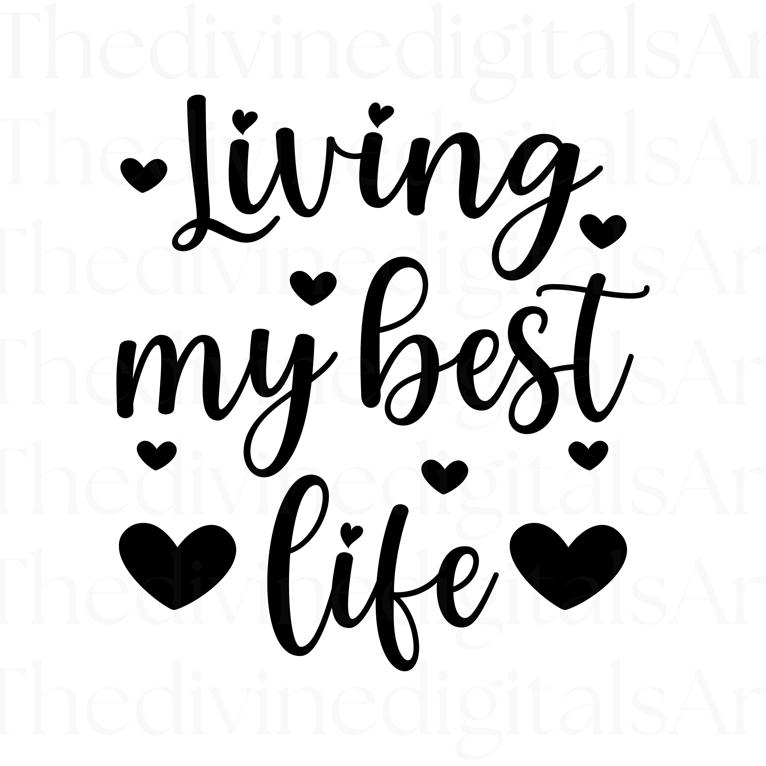 Living My Best Life SVG, Living My Best Life PNG, Living My Best Life ...