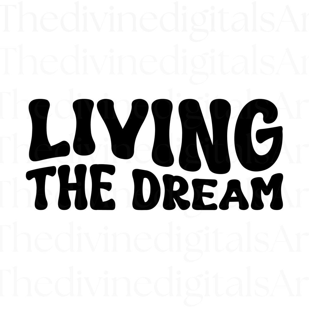 Living the Dream SVG Cut File: T-shirt, Hat Design (digital Download ...