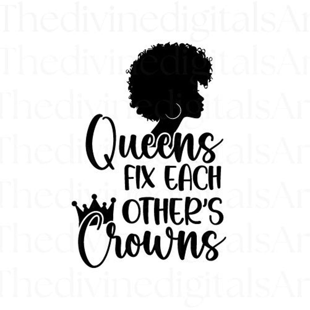 QUEENS FIX CROWNS Svg, Sisterhood Cricut Cut File, Black Girl Magic Png ...