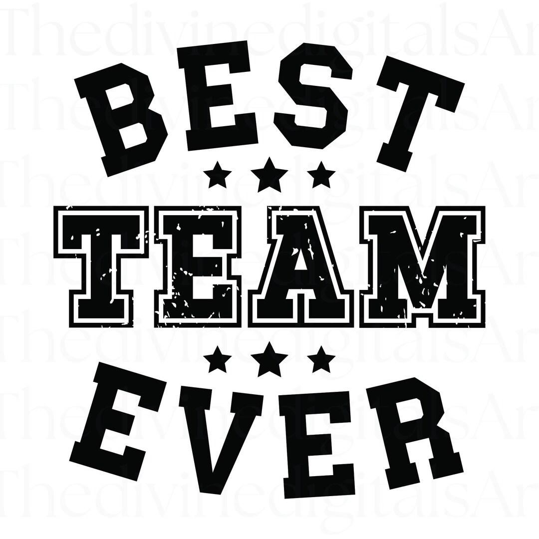 Best Team Ever SVG, Best Team Ever Png, Best Team Ever Tshirt, Best Team Ever T Shirt, Best Team ...