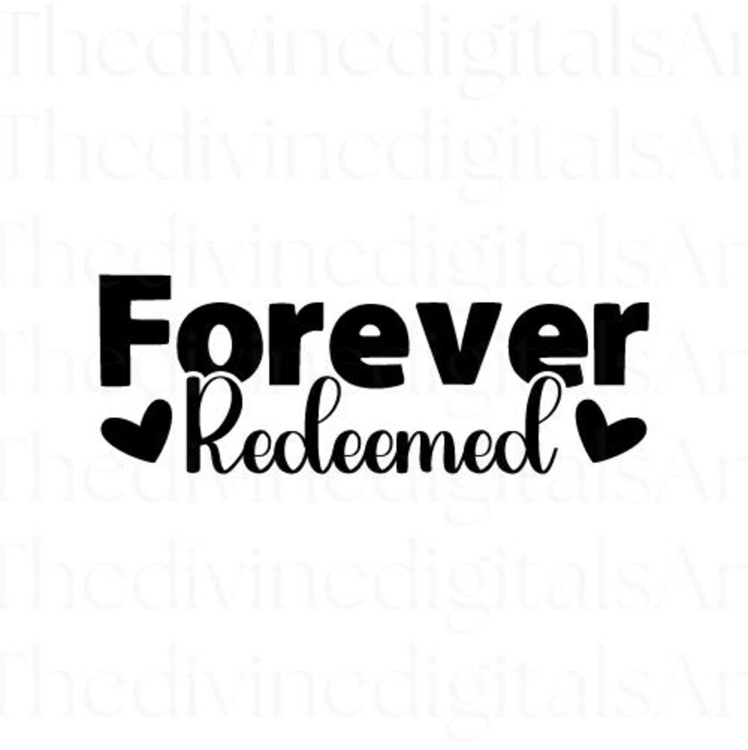 Forever Redeemed SVG, Religious SVG, Christian SVG, God Svg, Faith Svg ...