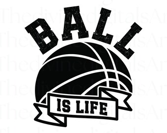 Ball is Life SVG, Ball is Life Shirt, Basketball is Life, Basketball ...