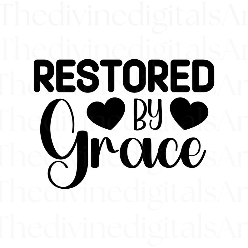 Restored by Grace SVG, Restored Photo, Grace, Bible Verse Shirt, Faith ...