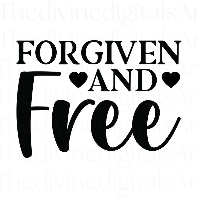 Forgiven and Free SVG, Forgiveness, Forgive Me, Free Svg, Free People ...