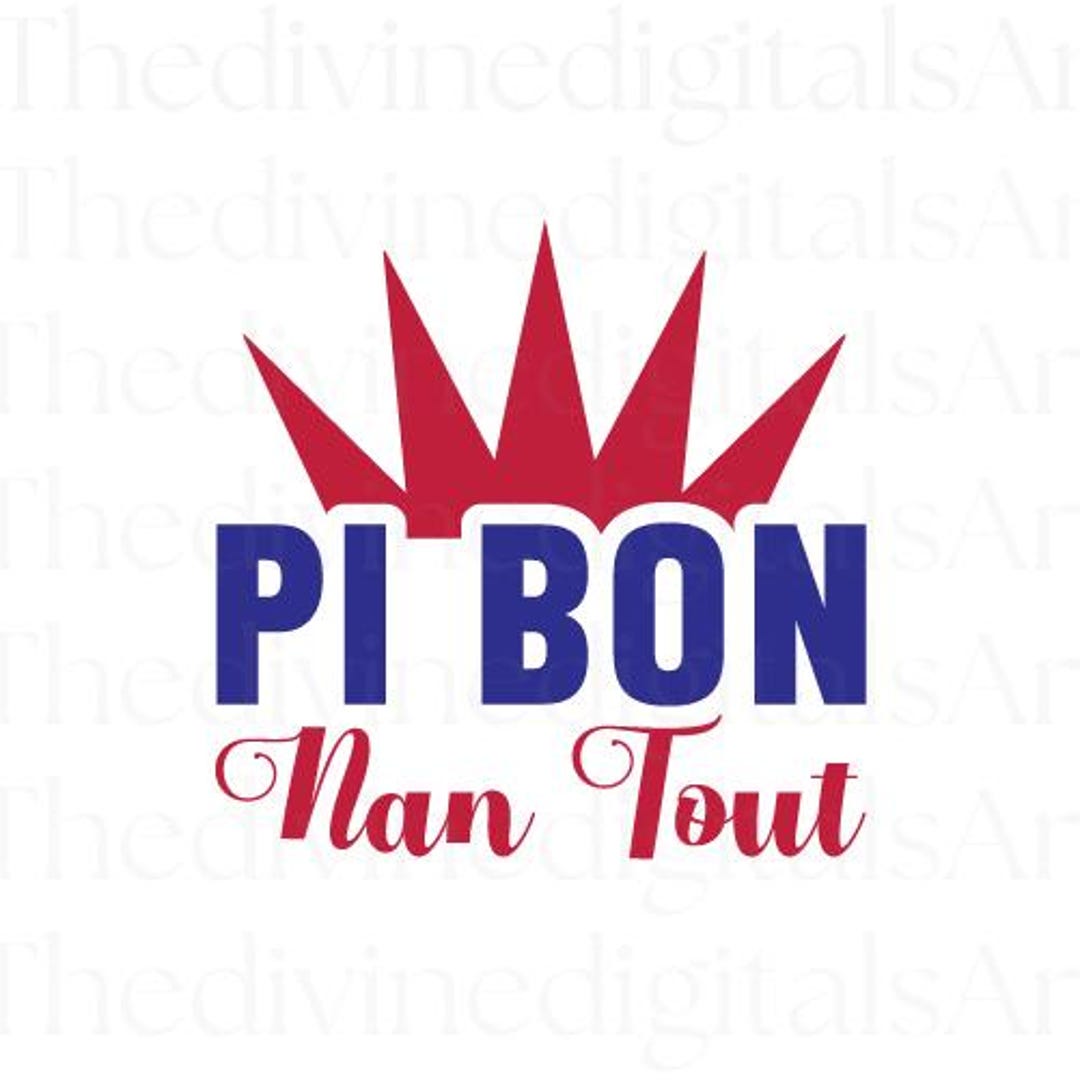 Pi Bon Nan Tout SVG, Haitian Creole Svg Design for Pride and Power ...
