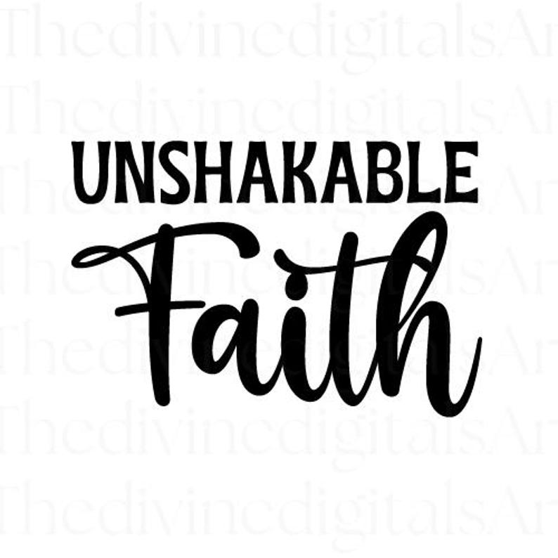 Unshakable Faith SVG, Jesus Svg, Cricut, Clip Art, Bible Verse SVG ...