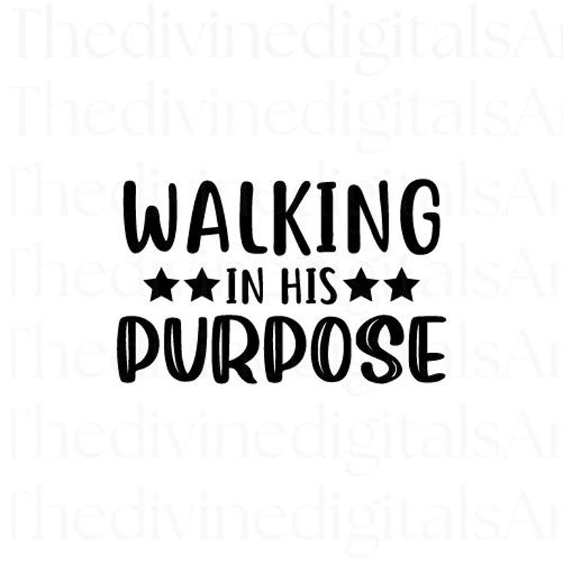 Walking in His Purpose SVG, Jesus Svg, Bible Verse, Digital Download ...