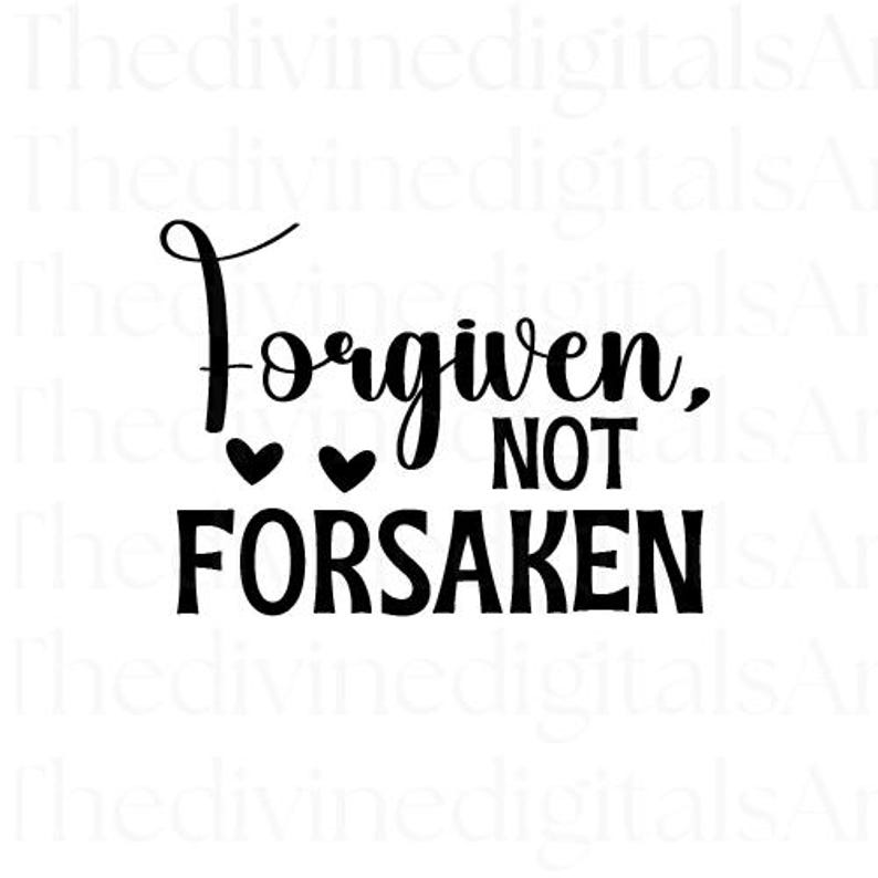 Forgiven, Not Forsaken SVG, Christian Svg, Instant Download, Forgiven ...