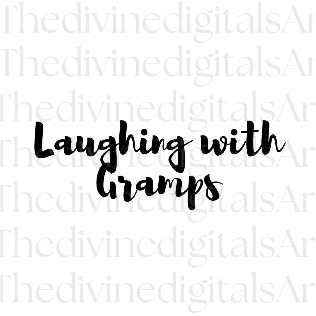 Laughing With Gramps SVG File, Grandpa Svg, Gramps Svg, Cut File for ...