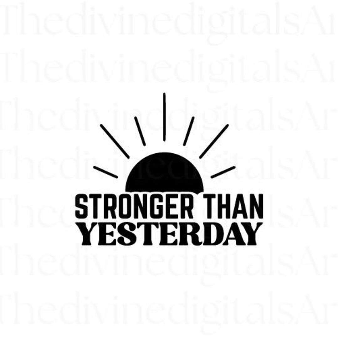 Stronger Than Yesterday SVG | Motivational Svg File for Cricut, Fitness ...