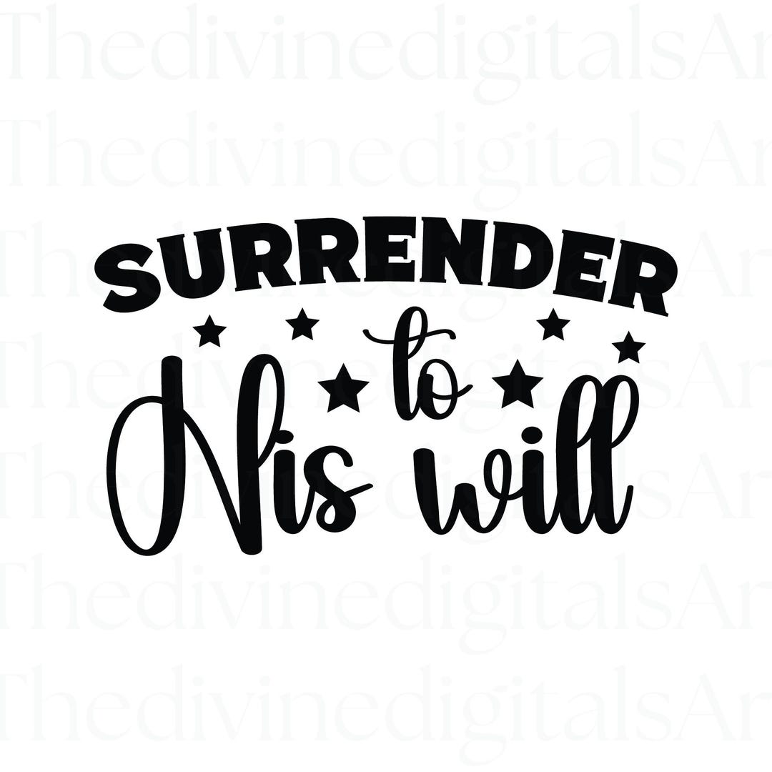 Surrender to His Will SVG, Christian Shirts, Christian Gifts, Christian ...