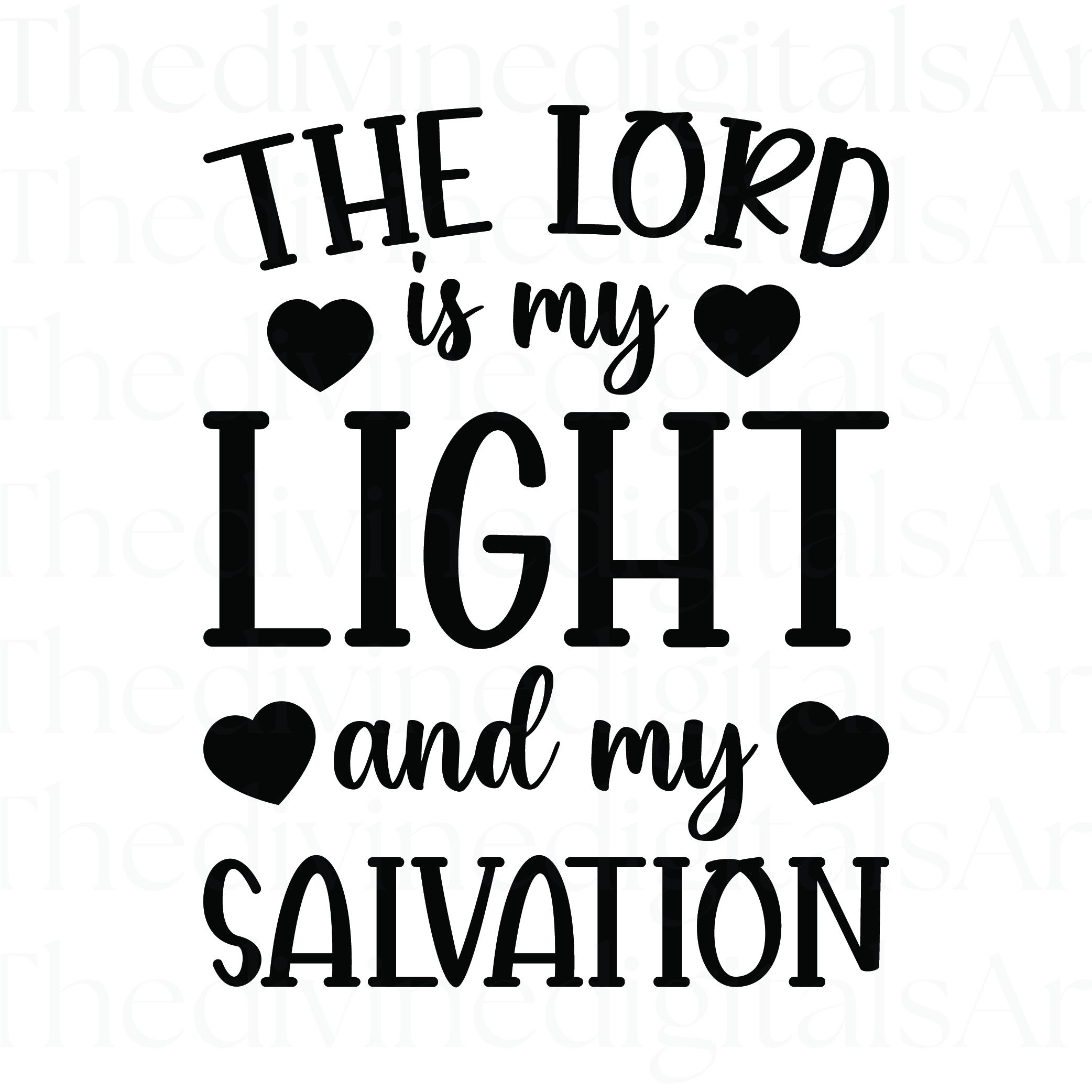 The Lord is My Light and My Salvation, the Lord is My Light, the Lord ...