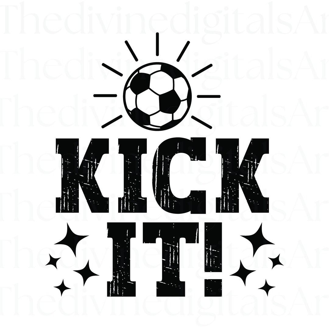 Kick It Soccer SVG: Shirt Design, Stickers, Cricut Files (digital ...