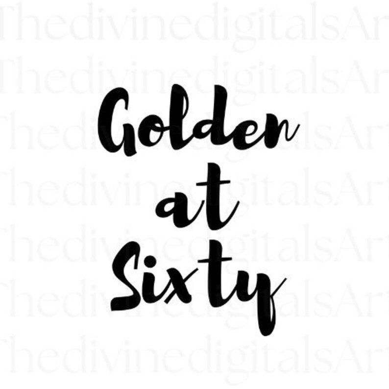 Golden at Sixty SVG: Birthday Cut File for Cricut (digital Download) - Etsy
