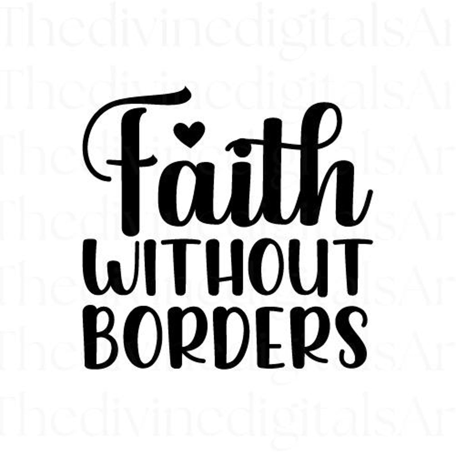 Faith Without Borders SVG, Faith Png, Faith Svg, Faith Over Fear, Faith ...