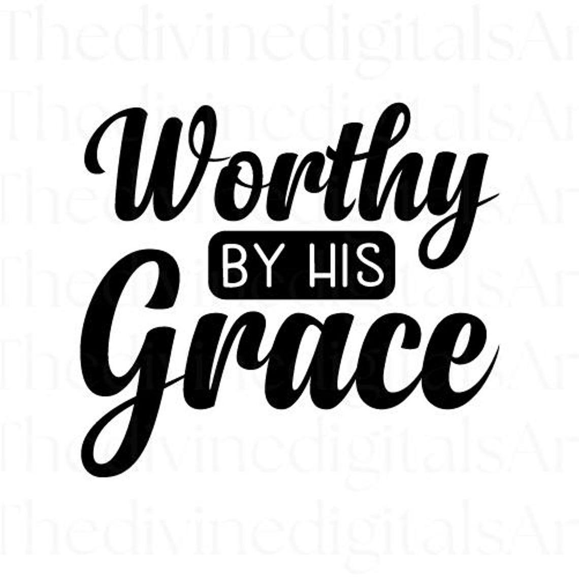 Worthy by His Grace SVG: Christian Bible Verse (digital Files) - Etsy