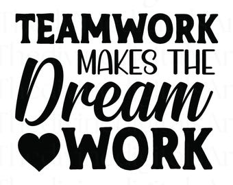 Teamwork Makes the Dream Work SVG, Teamwork Makes the Dream Work Png ...