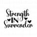 Strength in Surrender SVG, Jesus Svg, Cricut, Clip Art, Bible Verse SVG ...