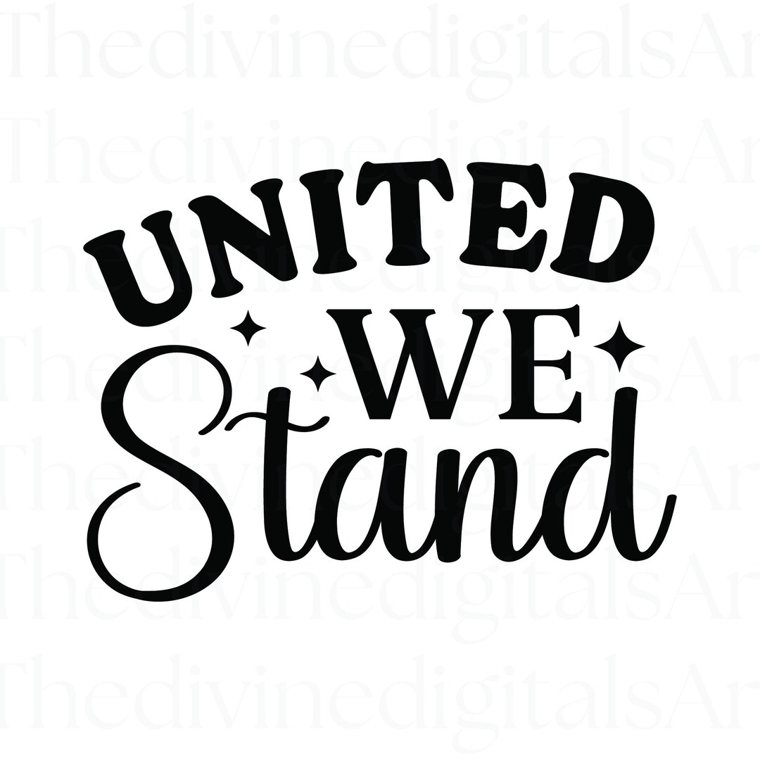 United We Stand Svg United We Stand Tshirt United We Stand T Shirt 8594