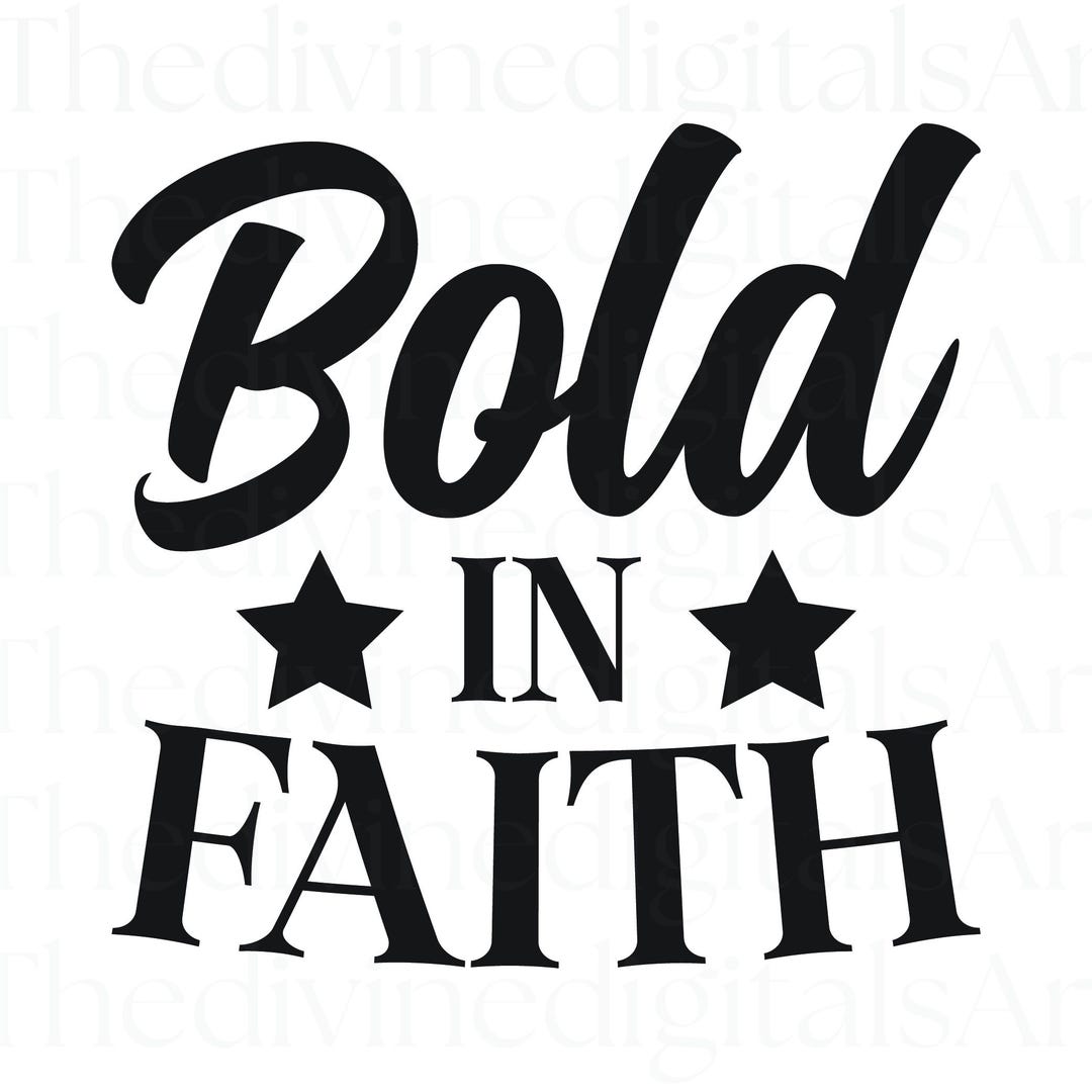 Bold in Faith SVG, Bold Font, God is Good, God is Good Shirt, God Png ...
