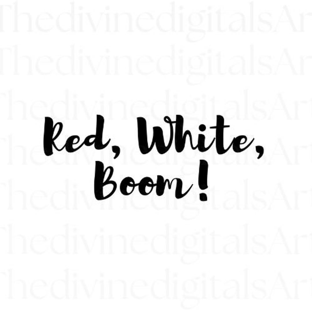 Red White Boom SVG, Red White Boom Sign, Red White Boom PNG, Red White ...