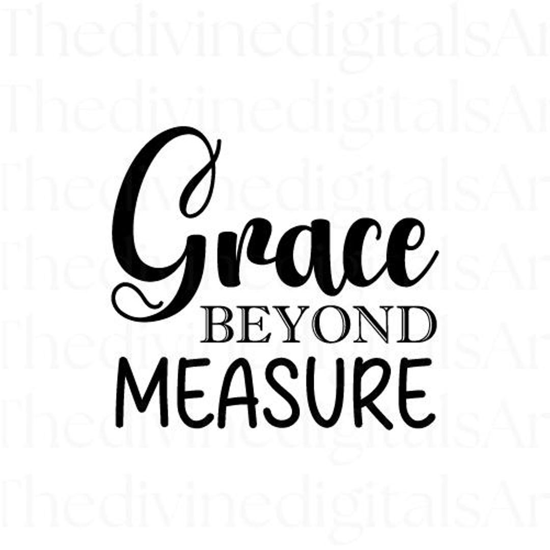 Grace Beyond Measure SVG, Religious SVG, Christian SVG, God Svg, Faith ...