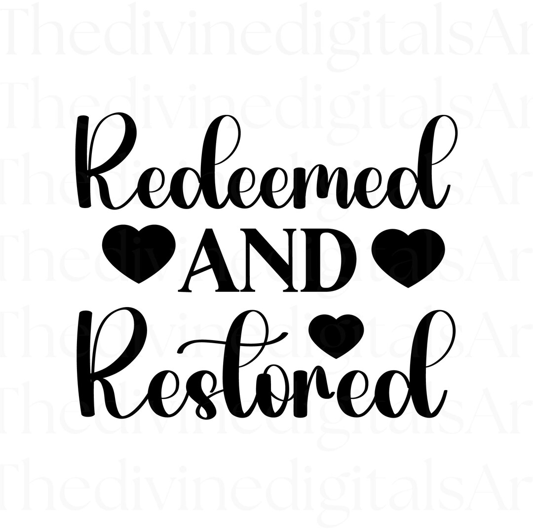 Redeemed and Restored SVG, Redeemed, Restored Photo, Restored, Bible ...