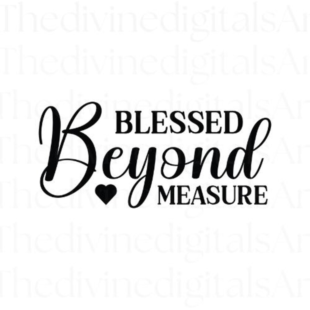 Blessed Beyond Measure SVG, Faith, Faith PNG, Faith Shirt, Jesus Shirt ...