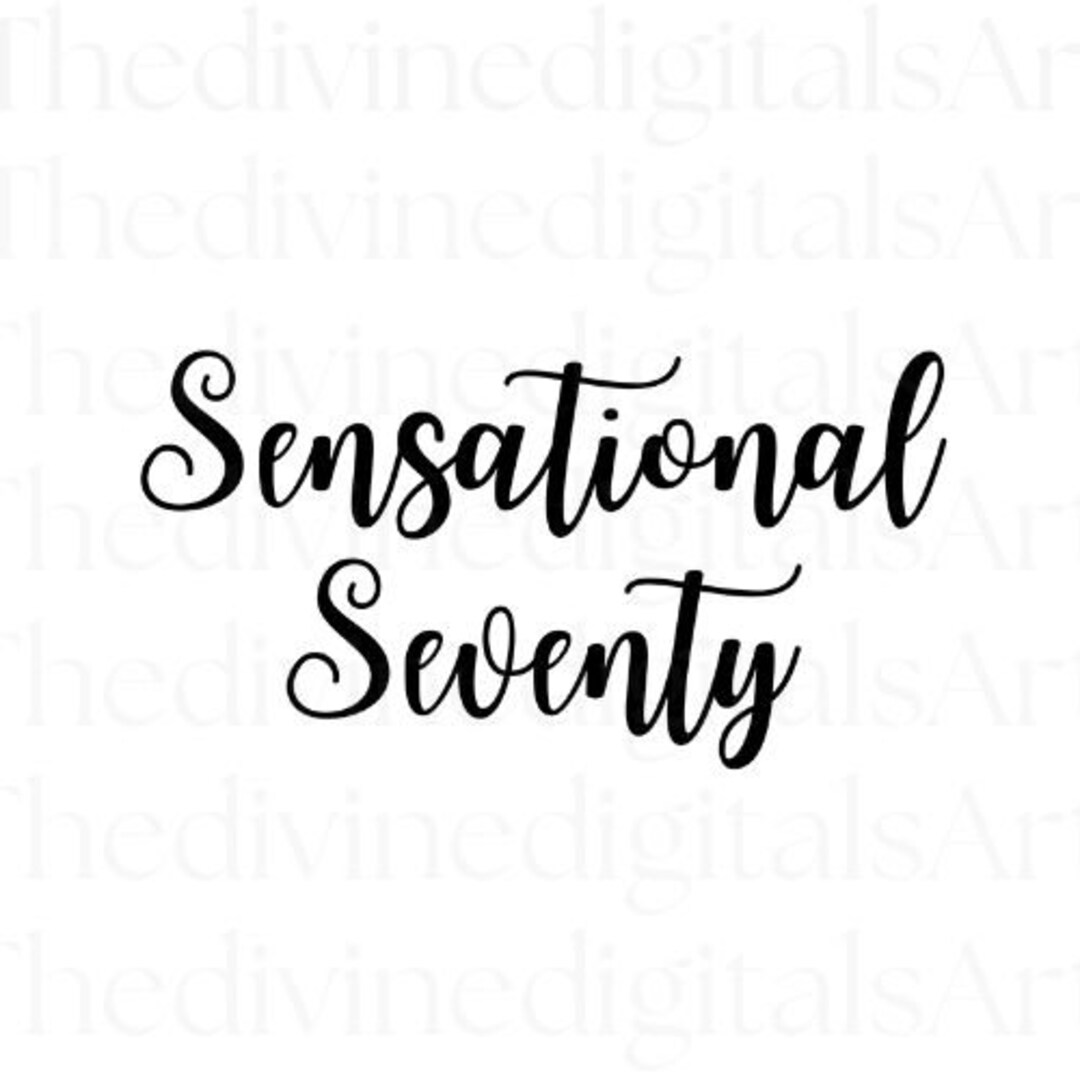 Sensational Seventy SVG: 70th Birthday Party Cut File (digital Download ...