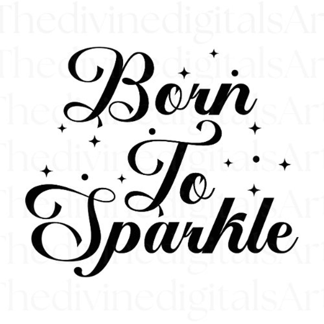 Born to Sparkle SVG, Born to Sparkle Png, Born to Sparkle Shirt ...