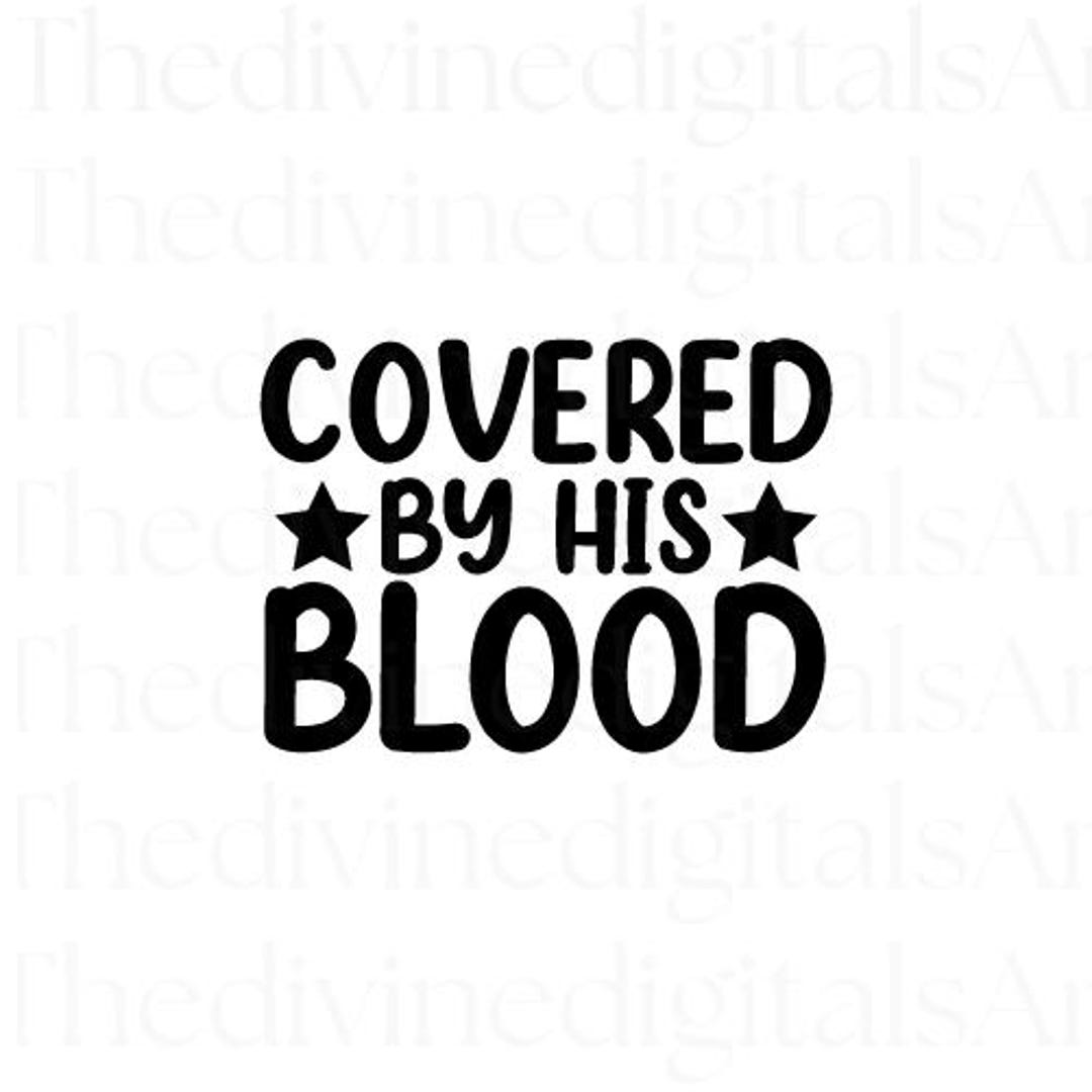 Covered by the Blood SVG, Bible Verse Shirt, Faith, Faith Shirt, Faith ...