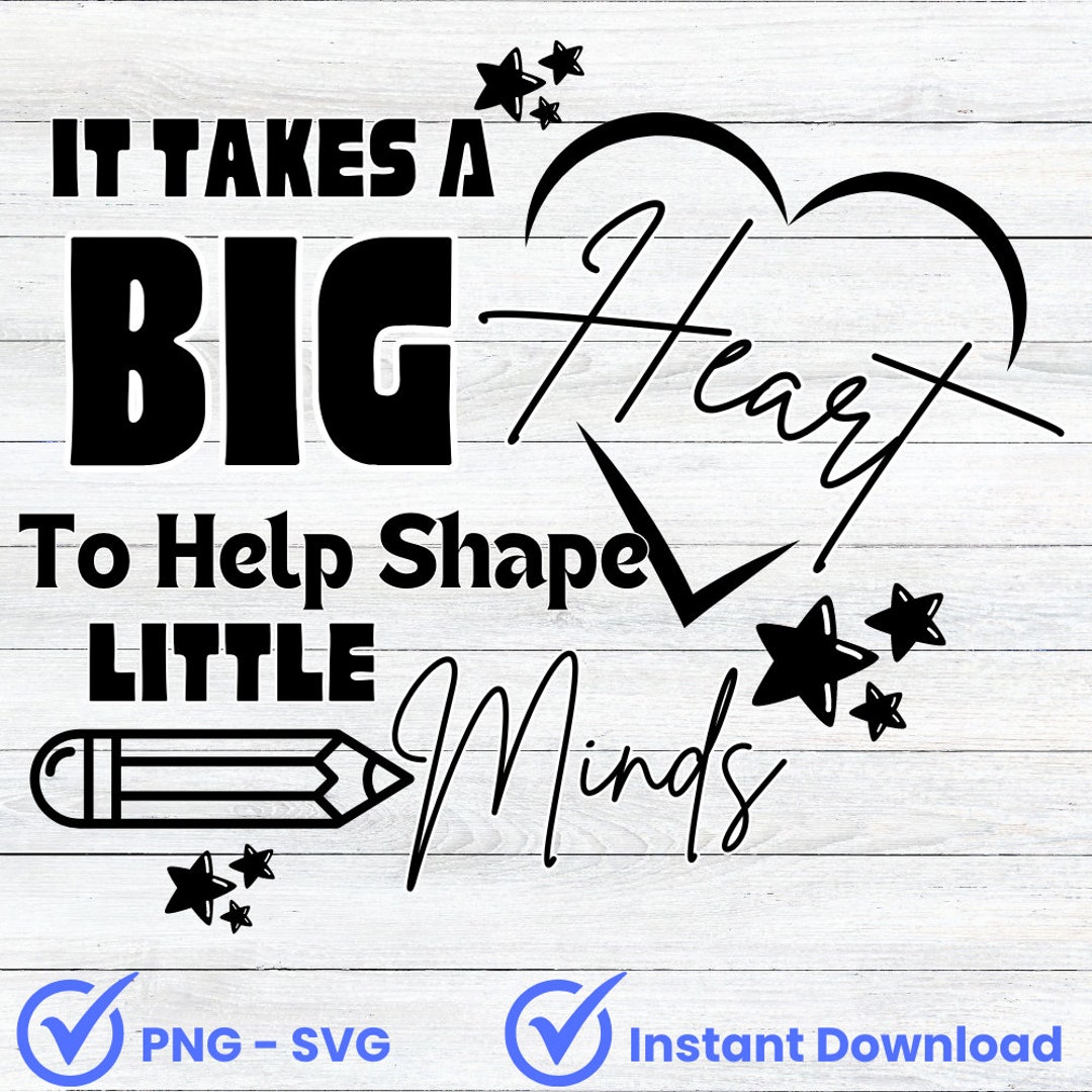 It Takes A Big Heart to Help Shape Little Minds, Teacher Appreciation ...
