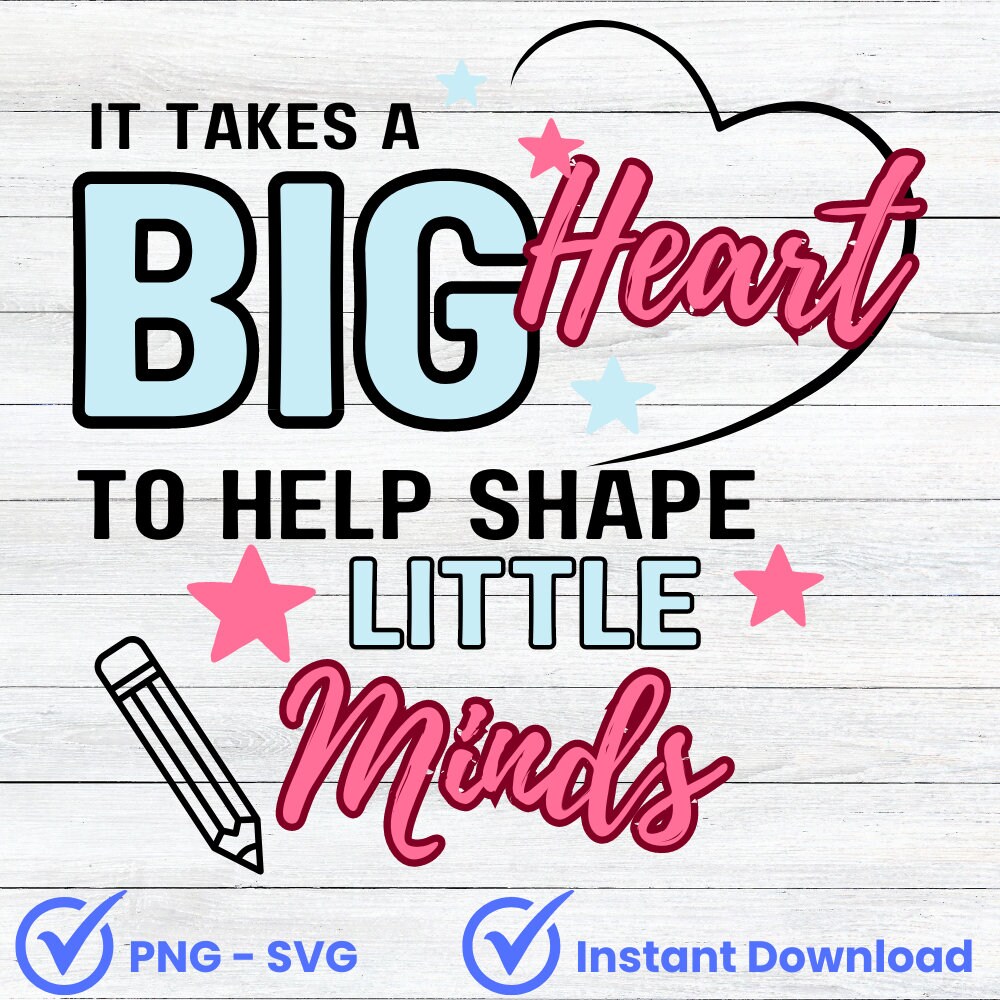 It Takes A Big Heart to Help Shape Little Minds, Teacher Appreciation ...