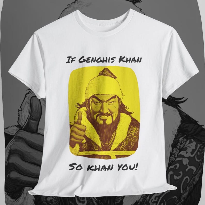 Motivational Genghis Khan Tshirt, Funny History Shirt, Sarcastic Tee ...