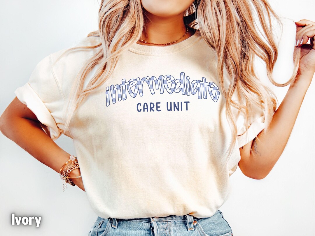 Intermediate Care Unit Shirt, Comfort Colors® Intermediate Care Nurse ...
