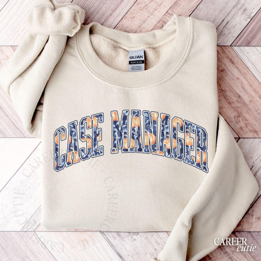 Case Manager Sweatshirt, Case Manager Pullover, Patient Advocate ...
